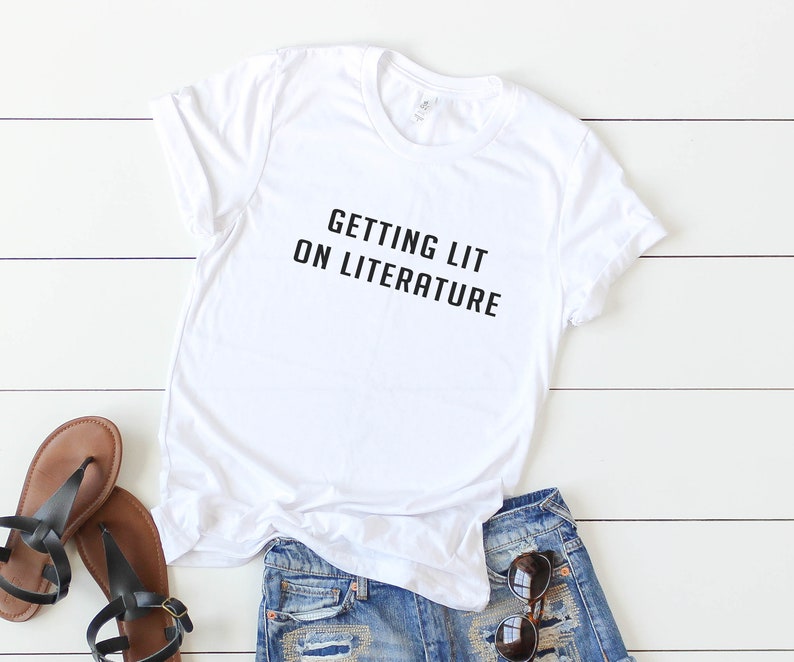 Getting lit on literature T Shirt sayings Funny TShirt Tumblr | Etsy