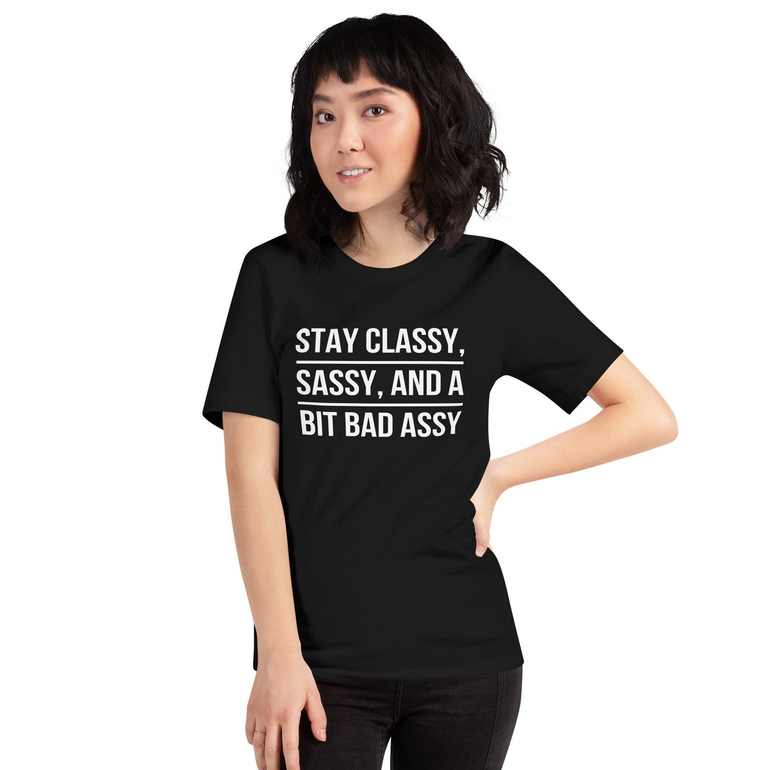 Stay Classy Sassy and a Bit Bad Assy Funny Tshirt Womens - Etsy
