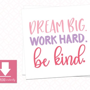 Printable Dream Big Work Hard Be Kind Sign: Instant Download as 3in X ...