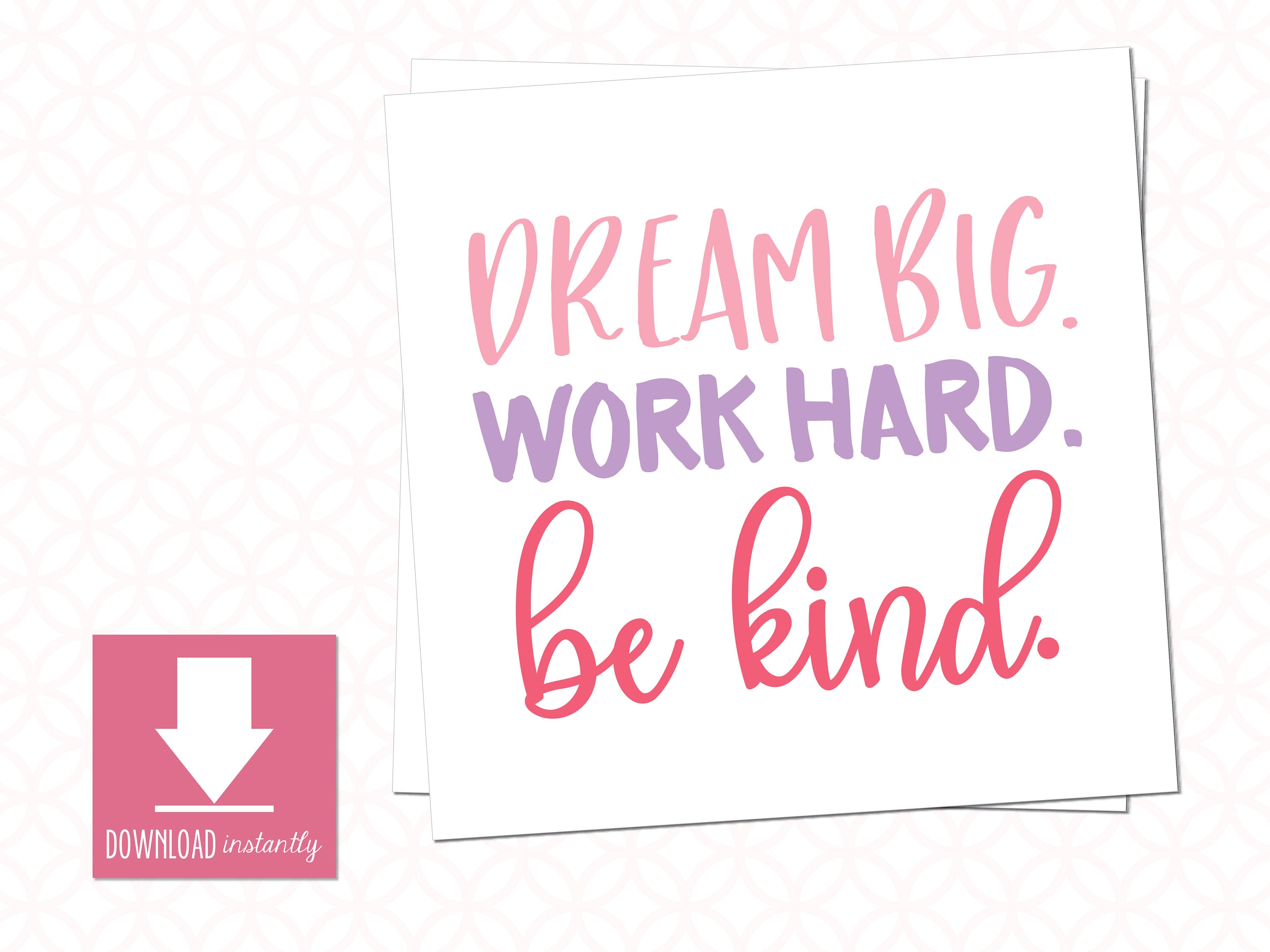 Printable Dream Big Work Hard Be Kind Sign: Instant Download - Etsy