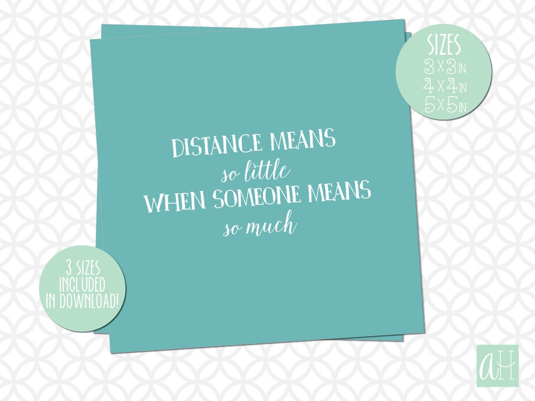 Printable Small Sign Distance Means so Little When Someone Means so ...