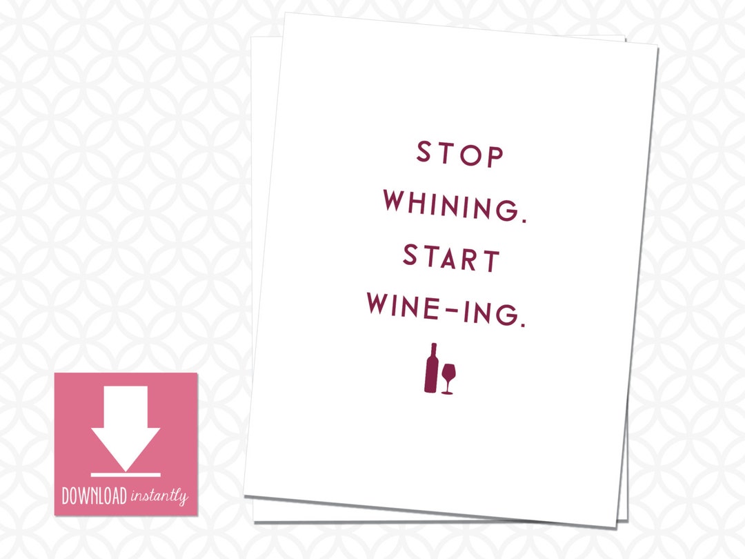 Printable Stop WHINING. Start WINE-ING. Card: Instant Download as Flat ...