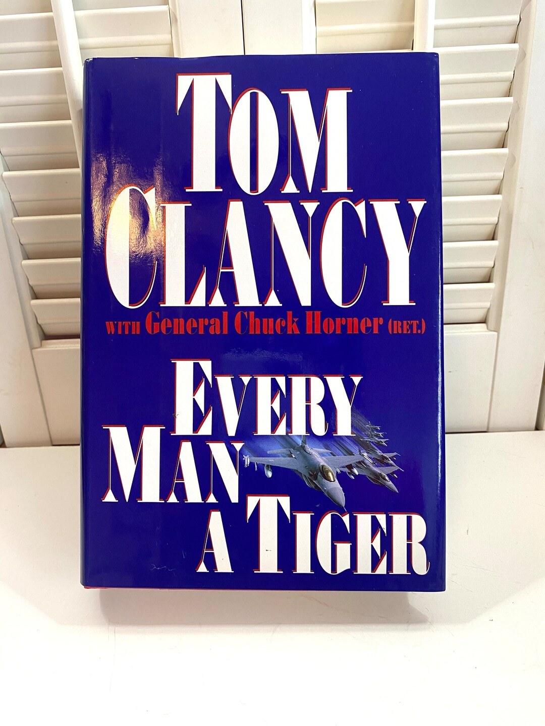 Vintage Book ~ Every Man A Tiger ~ by Tom Clancy With Chuck Horner~ the ...
