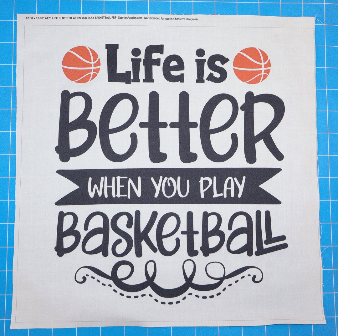 Life is Better When You Play Basketball 100% Cotton Fabric Panel Block ...