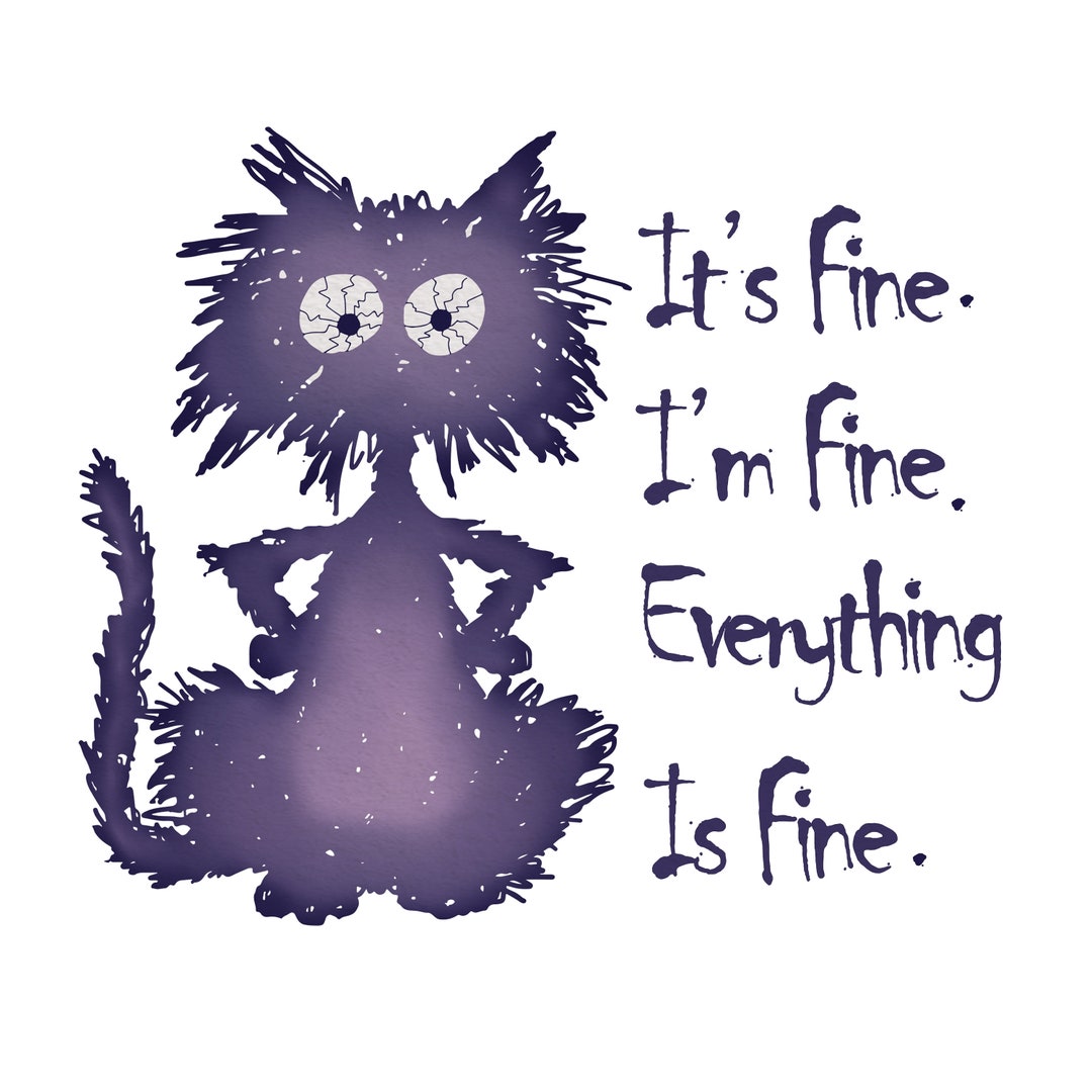 It's Fine Everything is Fine Frazzled Cat 100% Cotton - Etsy