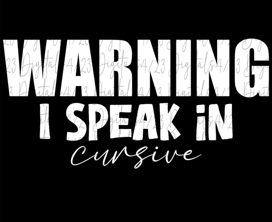 Warning I Speak in Cursive PNG File for Shirts - Etsy