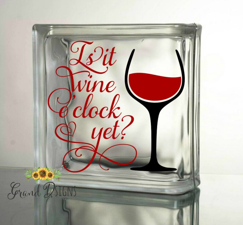 Is It Wine O'clock Yet Vinyl Decal Glass Block - Etsy