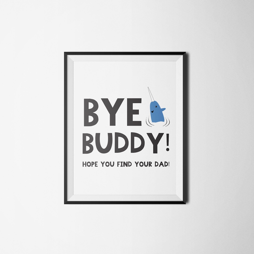 Bye Buddy Hope You Find Your Dad, Christmas Printable, Buddy the Elf ...