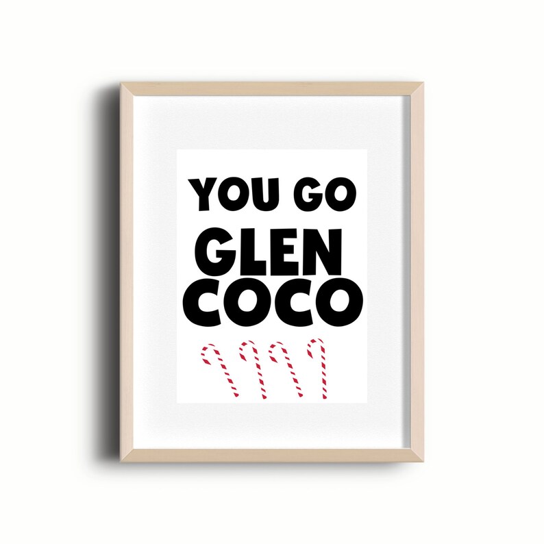 Mean Girls Quote, You Go Glen Coco, Mean Girls Digital Print, Christmas ...