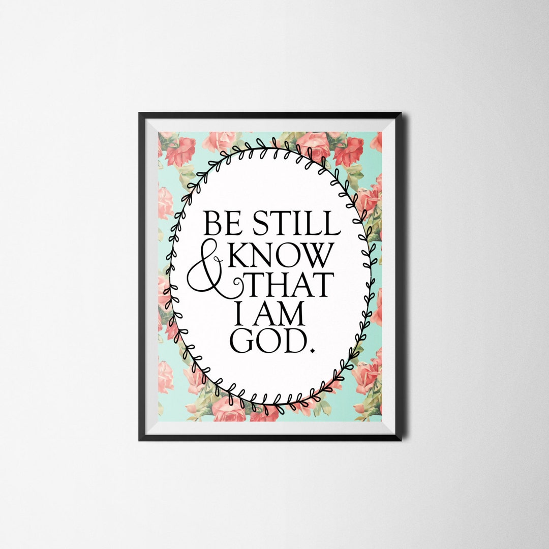 Be Still and Know That I Am God, Scripture Quote, Bible Digital Print ...