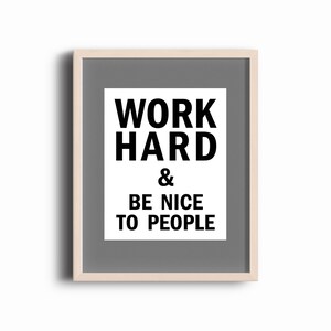 Work Hard and Be Nice to People Printable, Inspirational Print ...