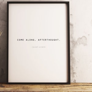 Come Along Afterthought, the Office TV Show Printable, Dwight Schrute ...