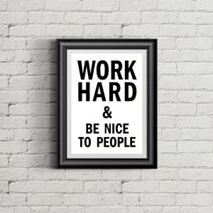 Work Hard and Be Nice to People Printable, Inspirational Print ...