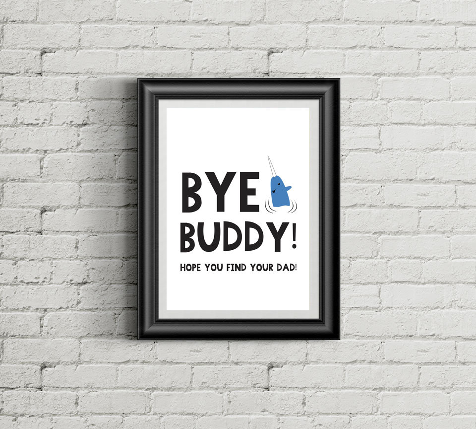 Bye Buddy Hope You Find Your Dad, Christmas Printable, Buddy the Elf ...