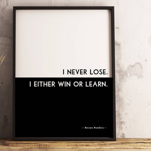 I Never Lose I Either Win or Learn, Nelson Mandela Quote, Motivational ...