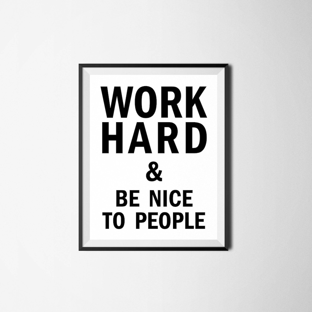 Work Hard and Be Nice to People Printable, Inspirational Print ...