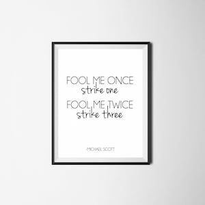 The Office TV Show Quote, Michael Scott Quote, Fool Me Once Fool Me ...