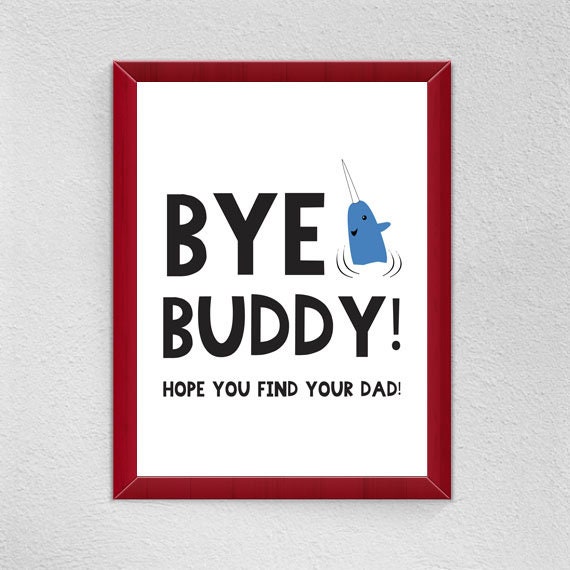 Bye Buddy Hope You Find Your Dad, Christmas Printable, Buddy the Elf ...