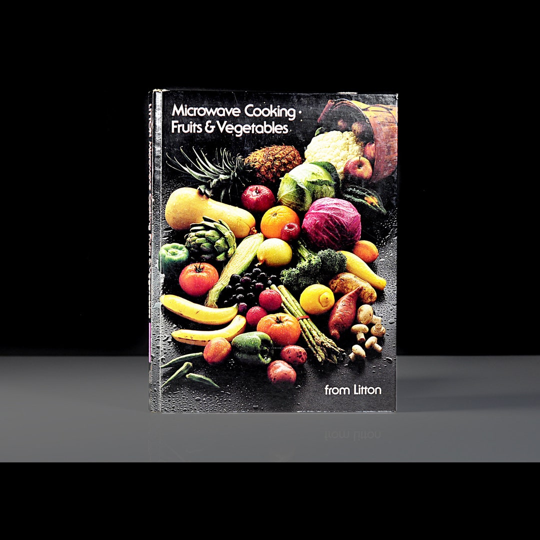 Cookbook, Microwave Cooking, Fruits and Vegetables, First Edition ...