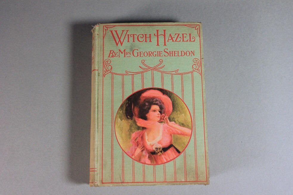 1892 Hardcover Book, Witch Hazel, Mrs. Georgie Sheldon, Antique, No ...