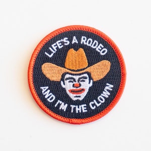 Rodeo Clown - Embroidered Iron-on Patch - Western Cowboy Theme - "life's a Rodeo and I'm the ...