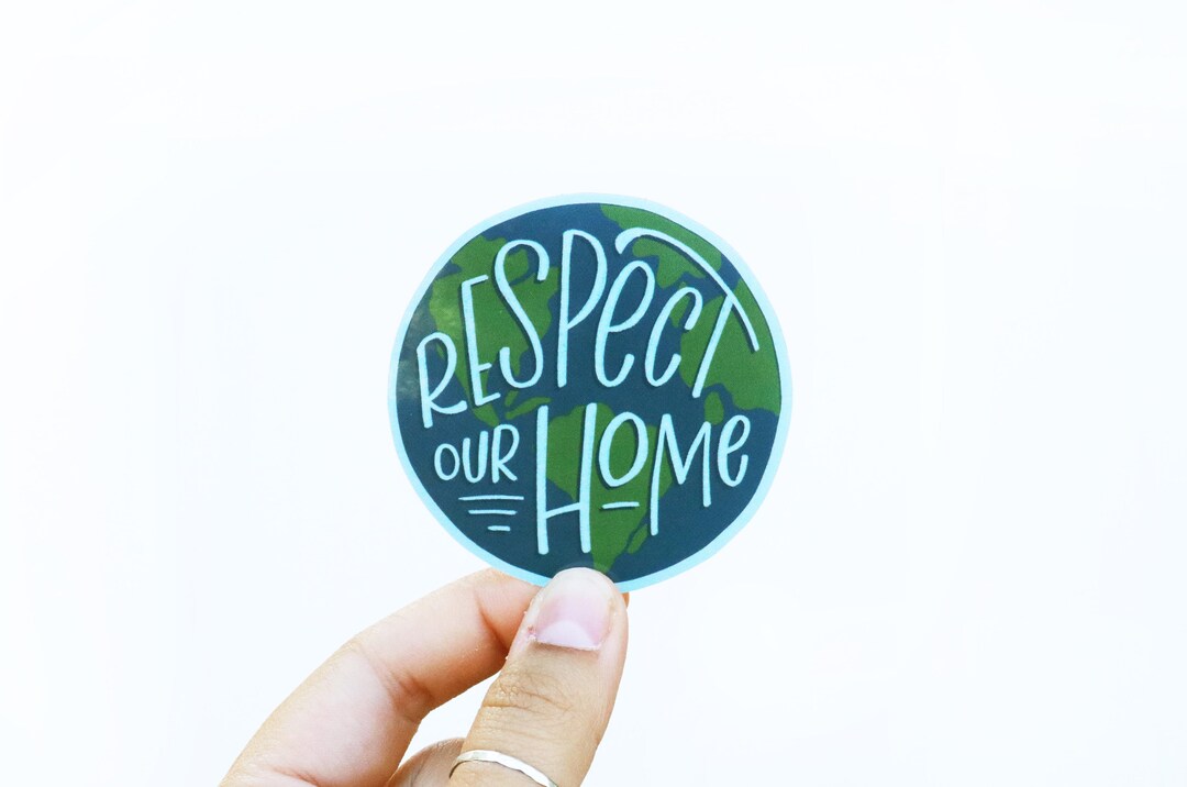 Respect Our Home - Vinyl Sticker - Earth Envrionment - Etsy