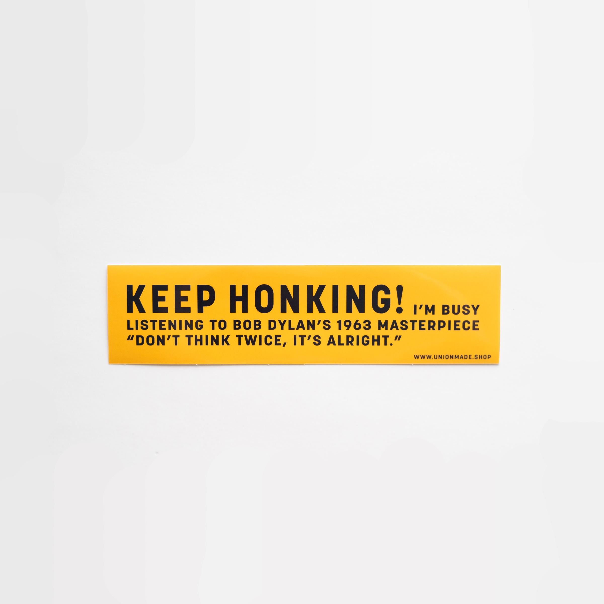 Bumper Sticker, Keep Honking! I'm Busy Listening to Bob Dylan's 1963 ...