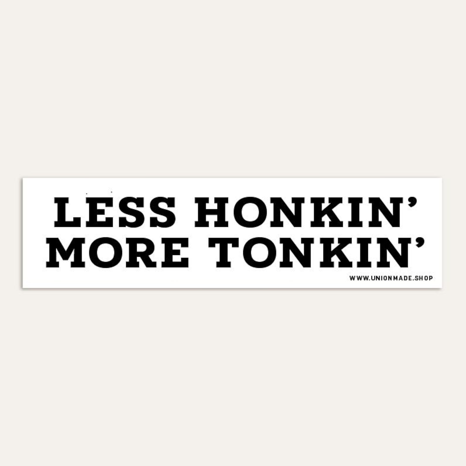 Bumper Sticker, Less Honking, More Tonking - Waterproof Vinyl Sticker ...