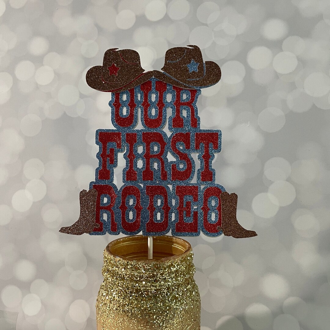 Our First Rodeo Cake Topper, Twin 1st Rodeo Birthday Theme, Cowgirl ...
