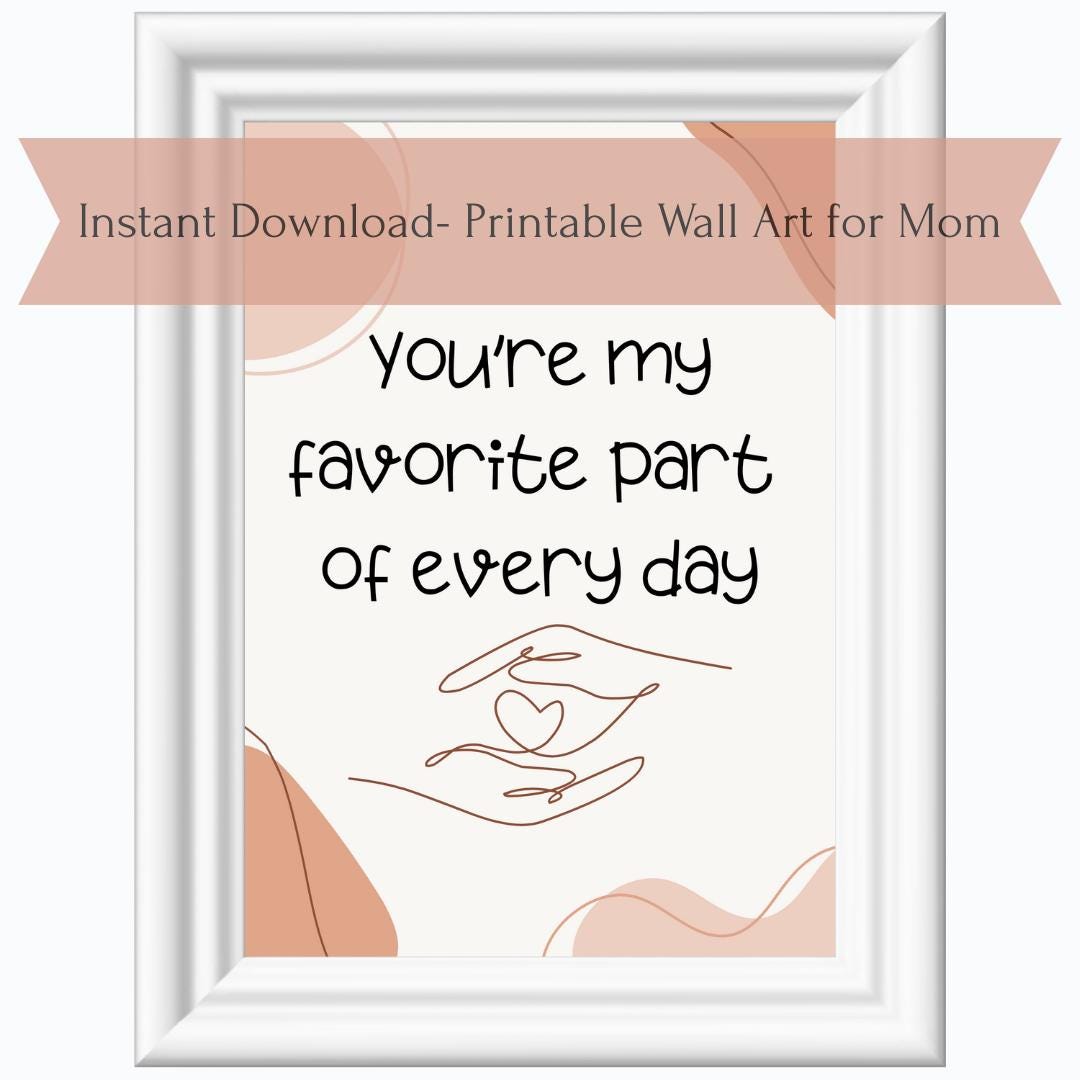 You're My Favorite Part of Every Day – Printable Quote for Mom – Mother ...