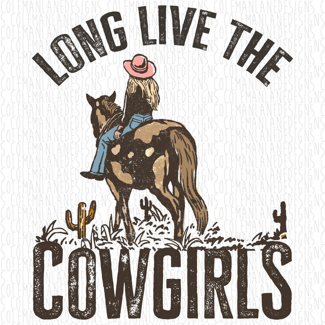 Long Live the Cowgirls Desert Vibes Ready to Press Printed Sublimation Transfer Graphic Design T ...