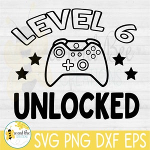 Level 6 Unlocked Svg, Png, Eps, and Dxf Files - Video Games - Birthday ...