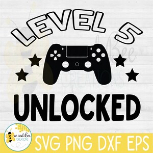 Level 5 Unlocked Svg, Png, Eps, and Dxf Files - Video Games - Birthday ...
