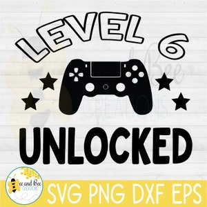 Level 6 Unlocked Svg, Png, Eps, and Dxf Files - Video Games - Birthday ...