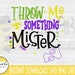 Instant Download: Throw Me Something Mister File -- Svg, Png, Dxf, and ...