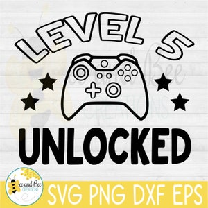 Level 5 Unlocked Svg, Png, Eps, and Dxf Files - Video Games - Birthday ...
