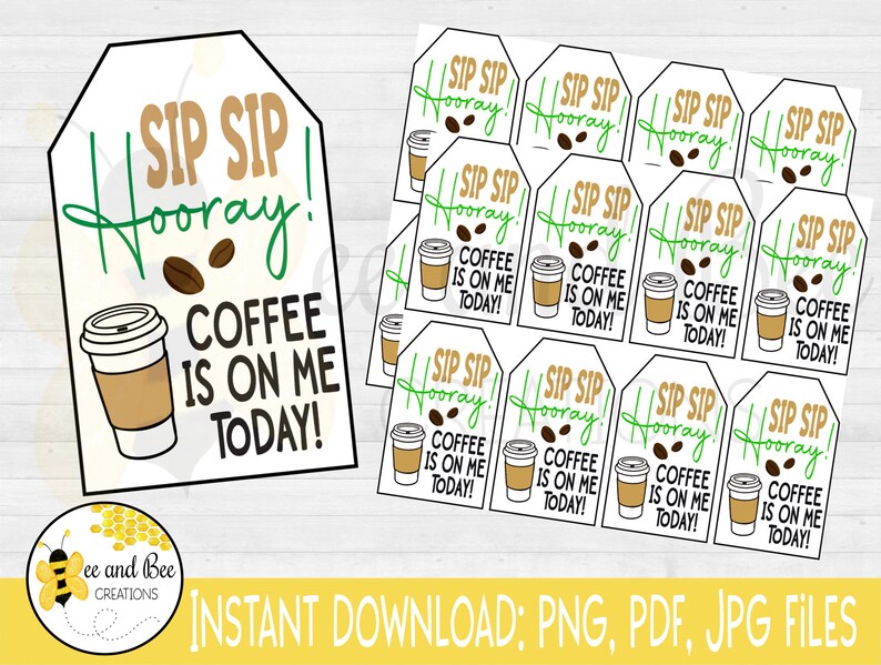 Sip Sip Hooray Coffee is on Me Today Gift Tag Png, Pdf and Jpg Files ...