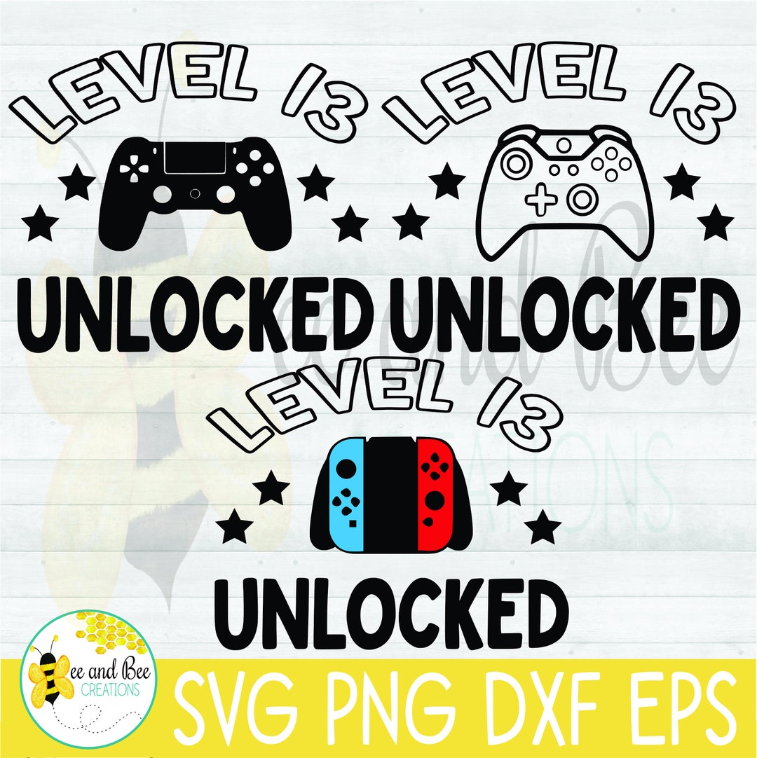 Level 13 Unlocked Svg, Png, Eps, and Dxf Files - Video Games - Birthday ...
