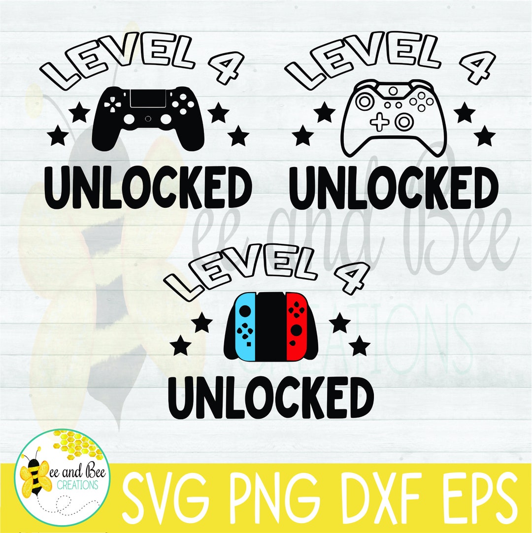 Level 4 Unlocked Svg, Png, Eps, and Dxf Files - Video Games - Birthday ...