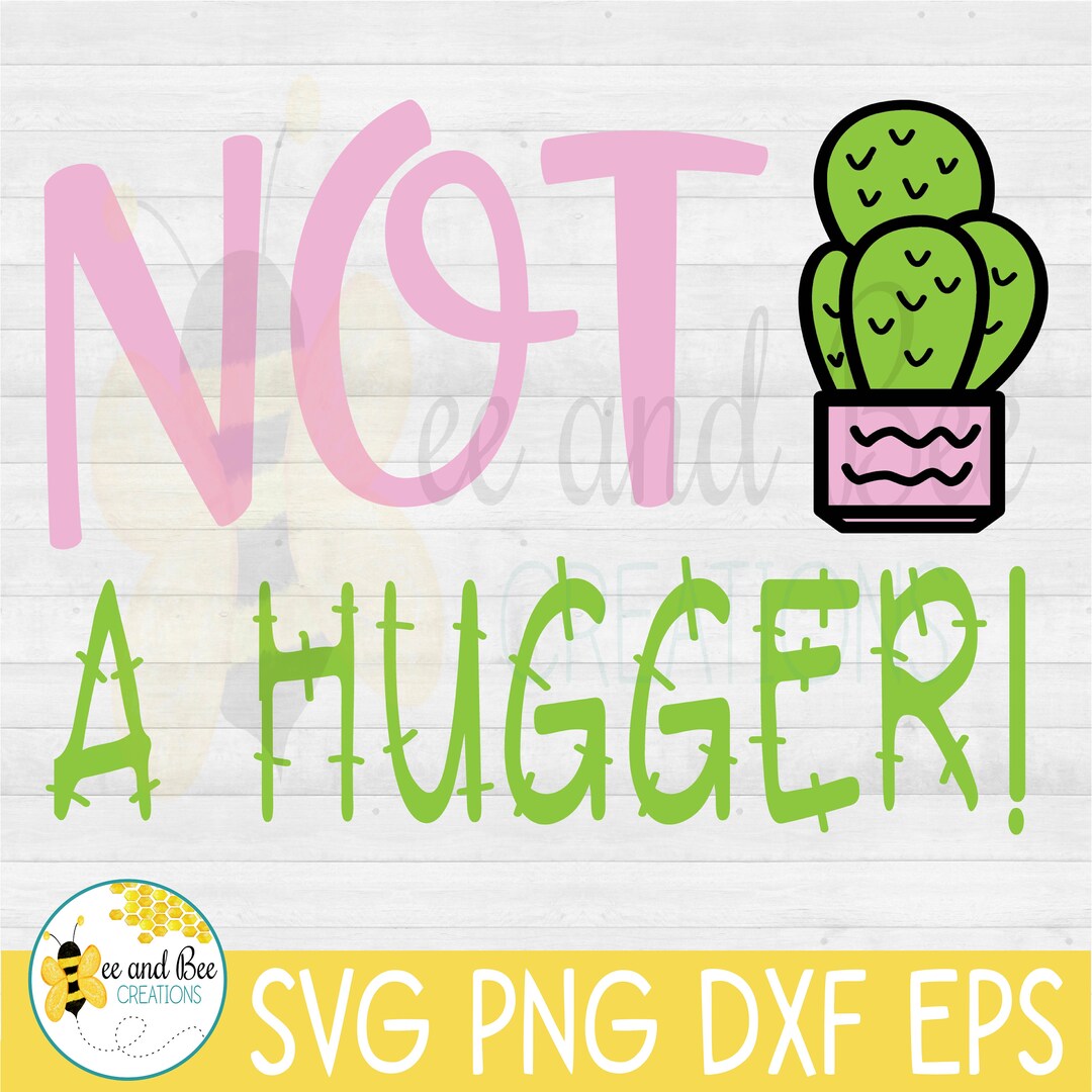 Not a Hugger -- Svg, Png, Dxf, and Eps Files / Plants , Cactus, Flower ...