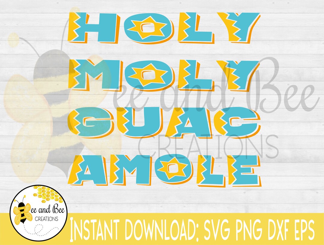 Holy Moly Guac Amole Svg, Png, Dxf, and Eps Files Cinco De Mayo Designs ...