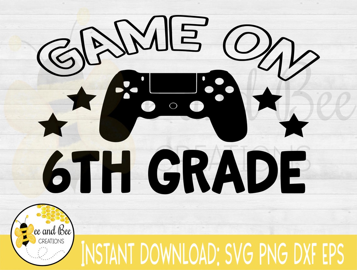 Game on 6th Grade Svg Png Eps and Dxf Files Video Games - Etsy