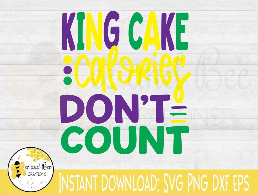 King Cake Calories Don't Count SVG: Mardi Gras NOLA (digital Files ...