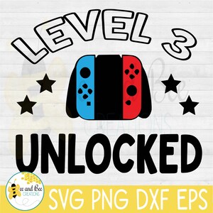 Level 3 Unlocked Svg, Png, Eps, and Dxf Files - Video Games - Birthday ...
