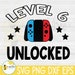 Level 6 Unlocked Svg, Png, Eps, and Dxf Files Video Games Birthday Game ...