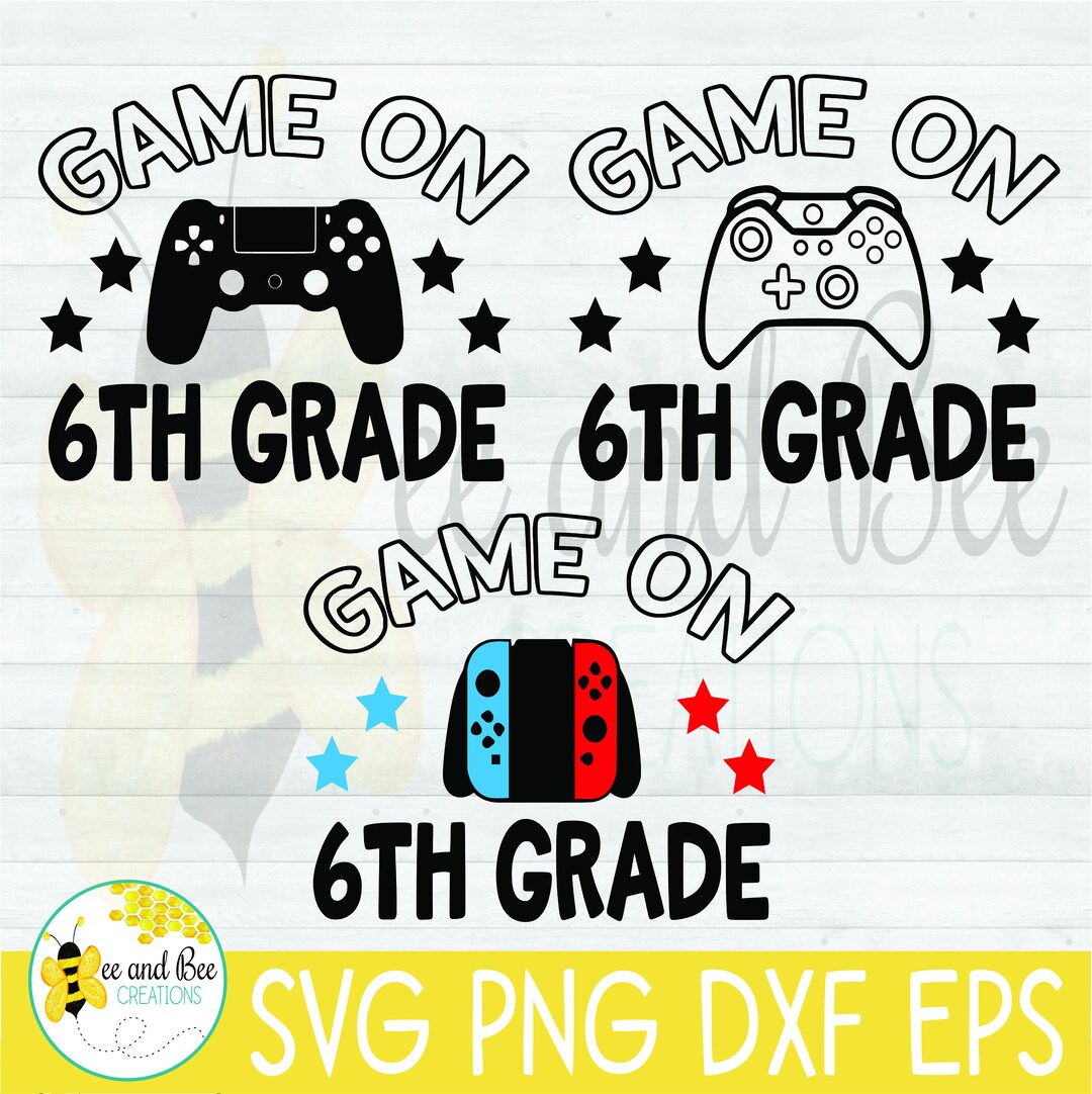 Game on 6th Grade Svg, Png, Eps, and Dxf Files - Video Games - Gamer ...