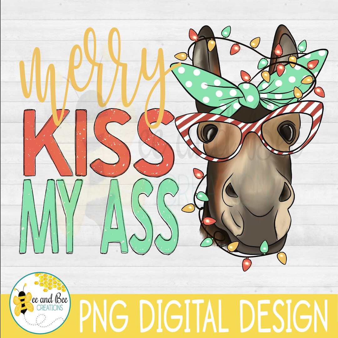 Merry Kiss My Ass Png Files For Sublimation T Shirts Mugs And Tumblers