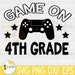 Game on 4th Grade Svg, Png, Eps, and Dxf Files Video Games Gamer ...