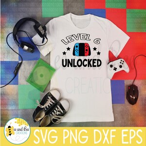 Level 6 Unlocked Svg, Png, Eps, and Dxf Files - Video Games - Birthday ...