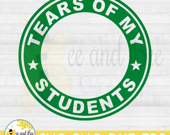Fueled by the Tears of My Students Svg Eps Dxf Png Cutting Files for ...